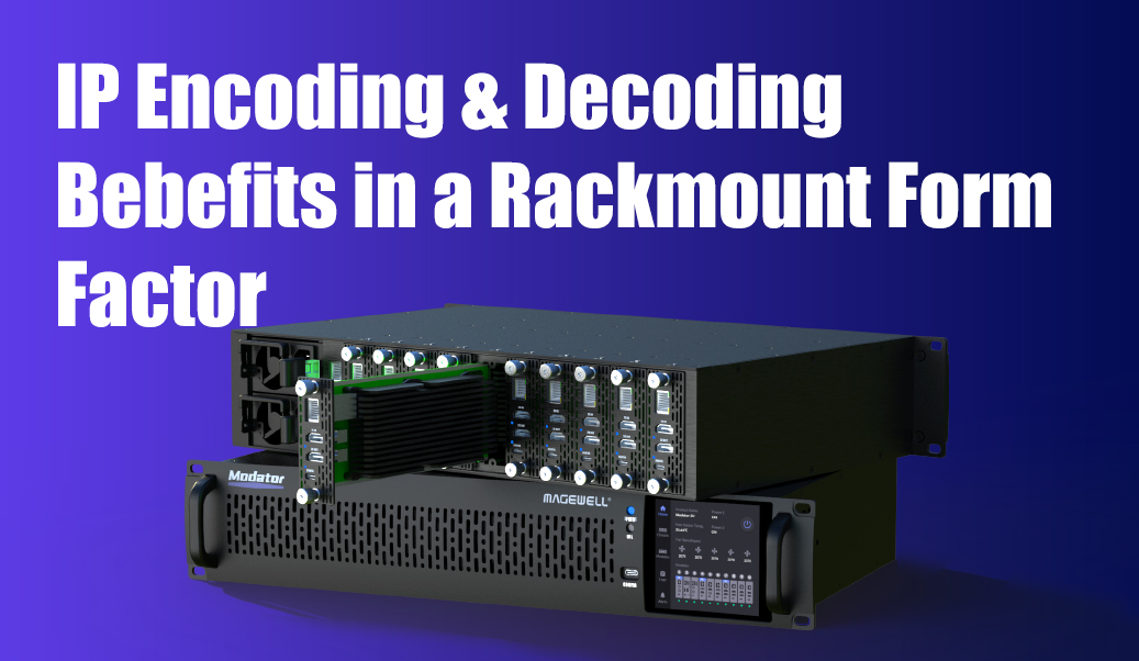 Magewell - Leader for Video & Audio Capture, Conversion and Streaming